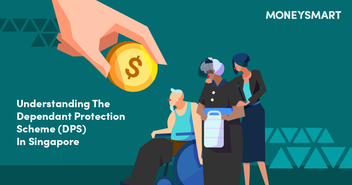 Understanding Dependant Protection Scheme In Singapore | MoneySmart.sg
