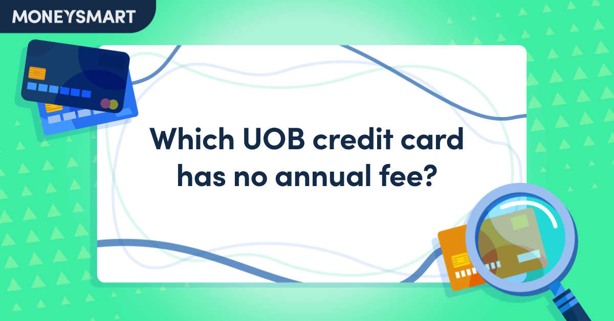 Which UOB credit card has no annual fee? | MoneySmart