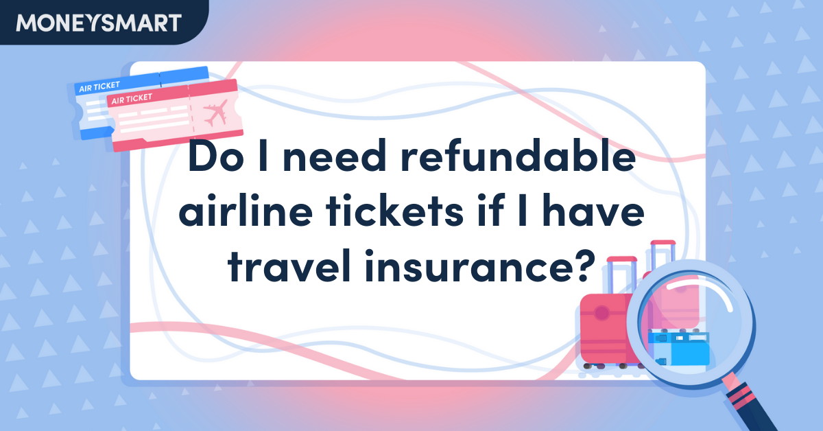 Do I Need Refundable Airline Tickets If I Have Travel Insurance ...