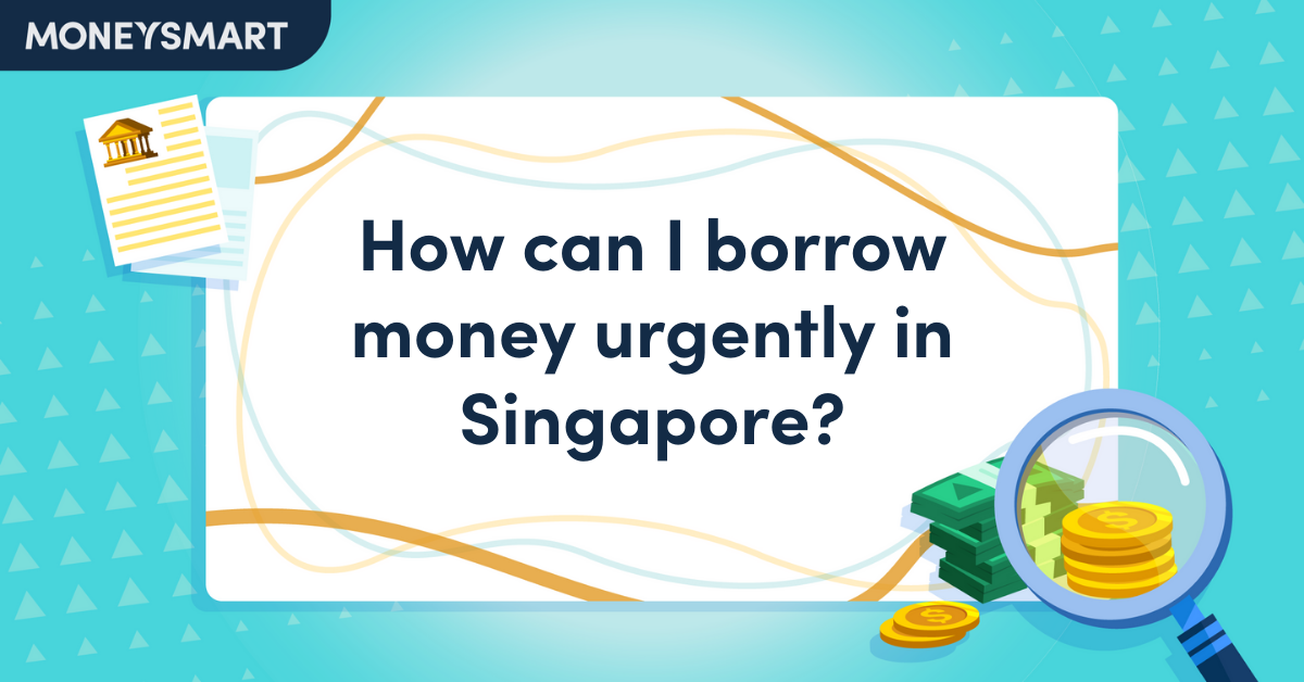 How to Borrow Money Urgently in Singapore | Fast & Safe Options ...
